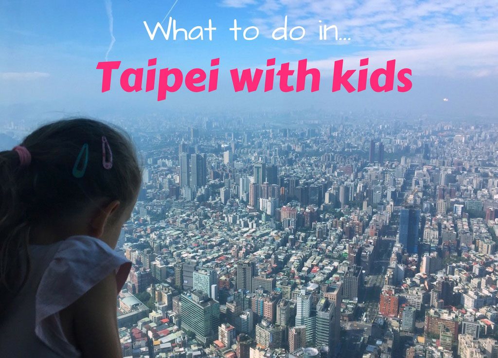 What to do in Taipei with Kids | Mum on the Move